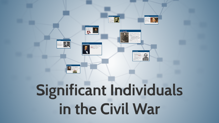 Civil War - Significant Individuals by Anna Melton on Prezi