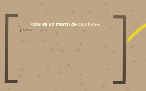 este es un marco de corchetes by Pablo Yela on Prezi