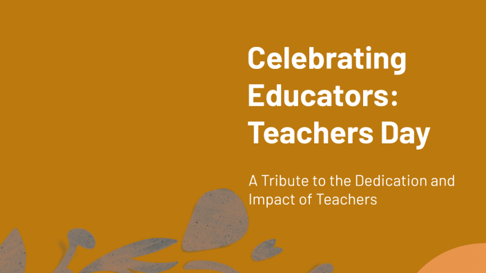 Celebrating Educators: Teachers Day by Ruchi Wadhwa on Prezi