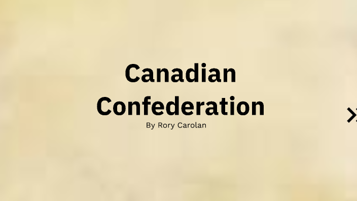Confederation by Rory Carolan on Prezi