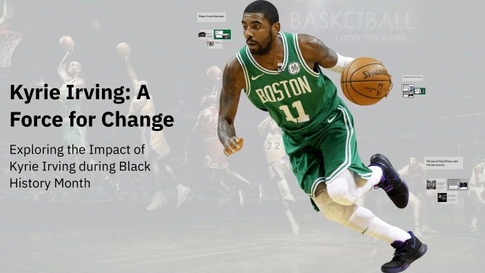 Kyrie Irving: A Force for Change by DM - 08MC 962568 Treeline PS on Prezi
