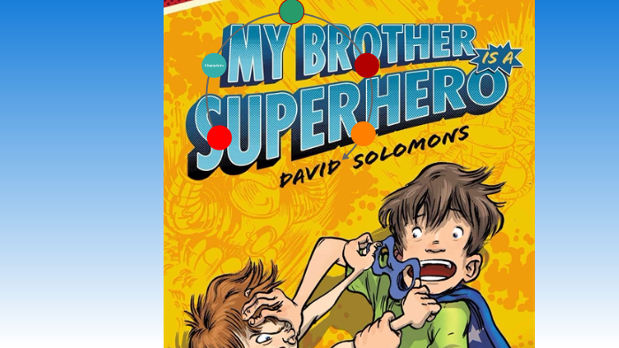 My Brother is a Superhero by Brady Joyce on Prezi