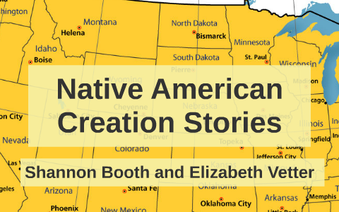 Native American Creation Stories by Elizabeth Vetter on Prezi