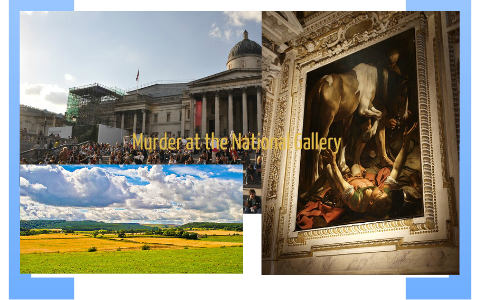 Murder at the National Gallery by Austin Wilhelm on Prezi