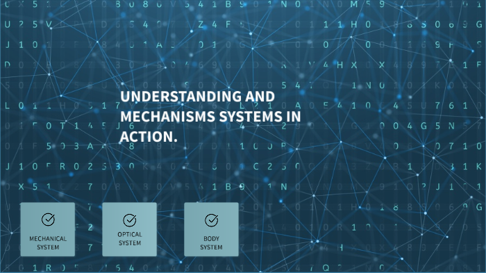 UNDERSTANDING AND MECHANISMS SYSTEMS IN ACTION by Kent Natividad on Prezi