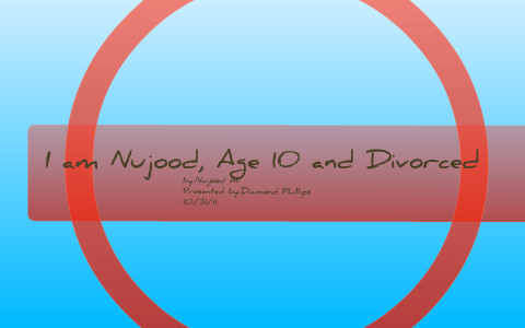 I am Nujood by Diamond Nicole Phillips on Prezi