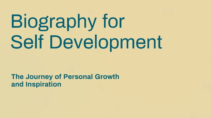 Biography for Self Development by munmi sarma on Prezi