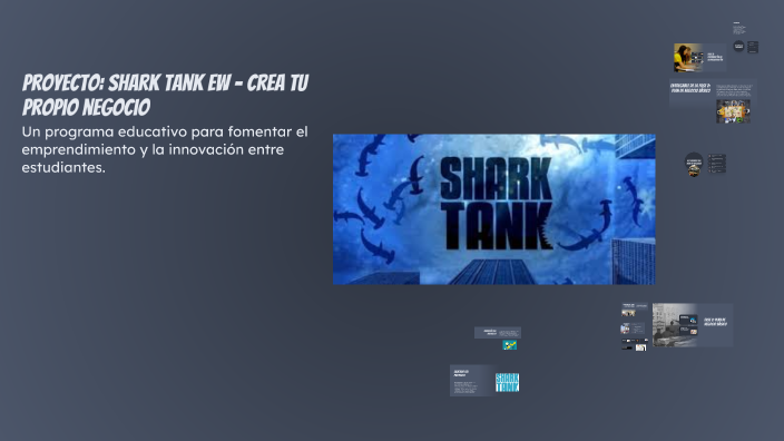 Proyecto: Shark Tank EW – Crea tu propio negocio by Alfonso Koyoc on Prezi