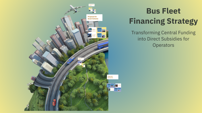 Bus Fleet Financing Strategy by Alan OBrien on Prezi