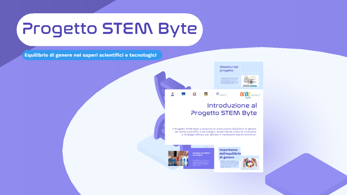 Progetto STEM Byte by Factory of Knowledge Confindustria Veneto SIAV on Prezi