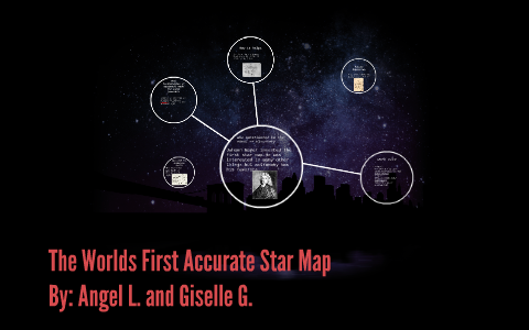 The World's First Accurate Star Map by Giselle Gonzalez on Prezi