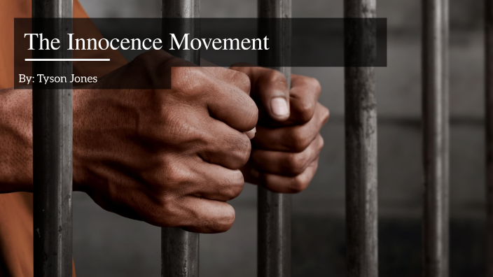 The Innocence Movement by Tyson Jones on Prezi