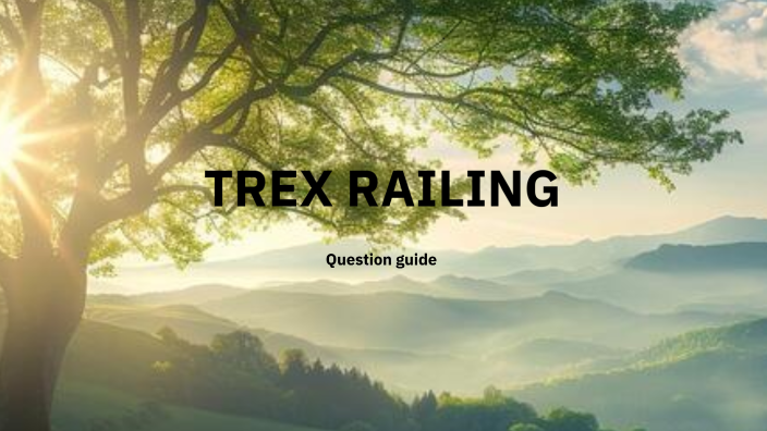 Trex Railing by britney cottle on Prezi
