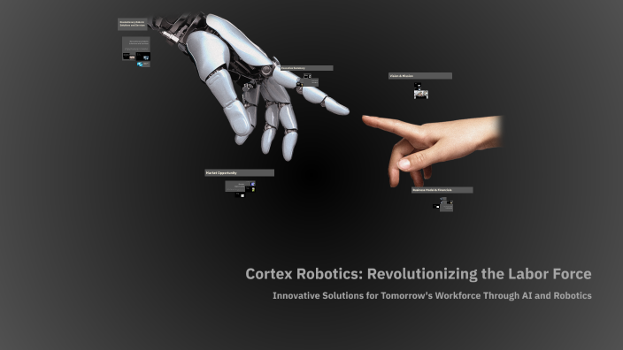 Cortex Robotics: Revolutionizing the Labor Force by Shivansh Jaiswal on Prezi