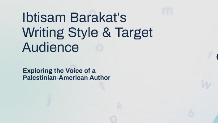 Ibtisam Barakat’s Writing Style & Target Audience by Aseel Reade on Prezi