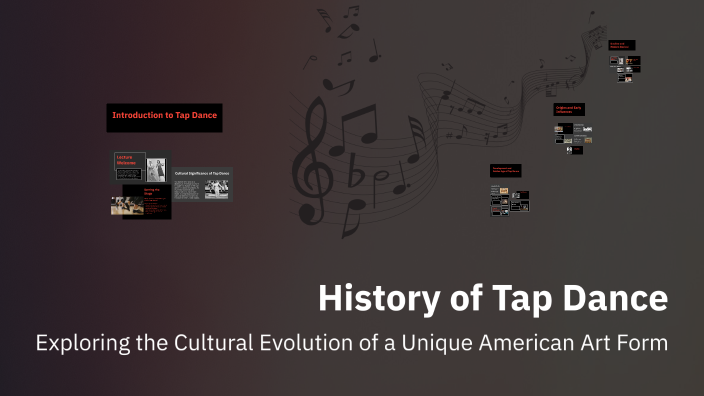 History of Tap Dance by Rebecca Wallace on Prezi