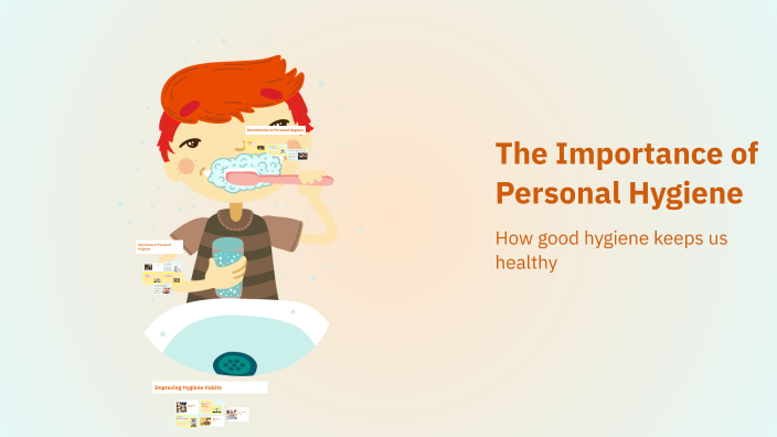 The Importance of Personal Hygiene by problem solver on Prezi