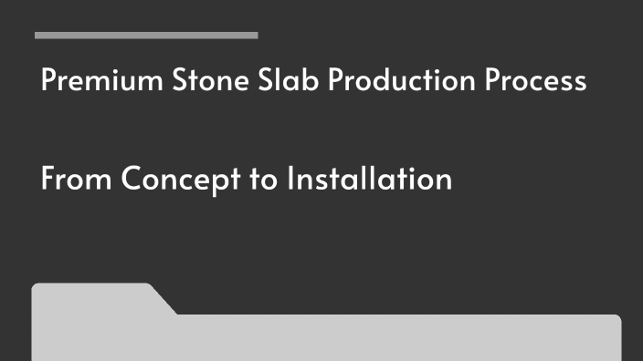 Premium Stone Slab Production Process by RAM SHYAM on Prezi