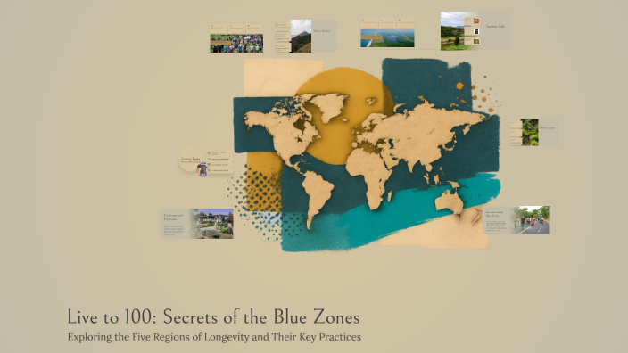 Live to 100: Secrets of the Blue Zones by Bernie Jane Beatrice on Prezi