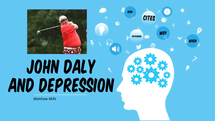 John Daly and Depression by Matthew Mills on Prezi