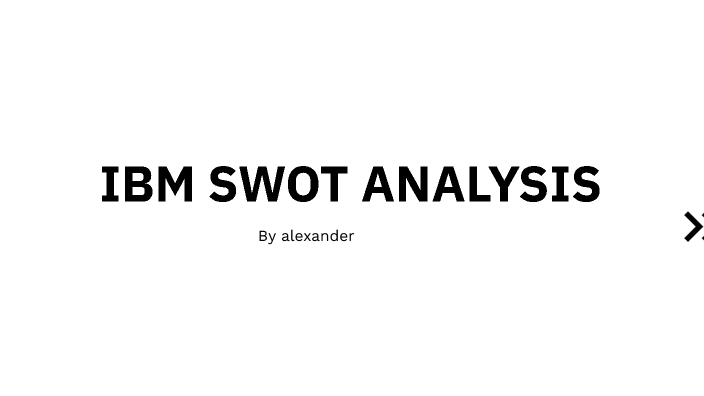 IBM SWOT analysis by Alexander Vinson on Prezi