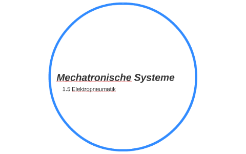 Mechatronische Systeme by Daniel Jung on Prezi