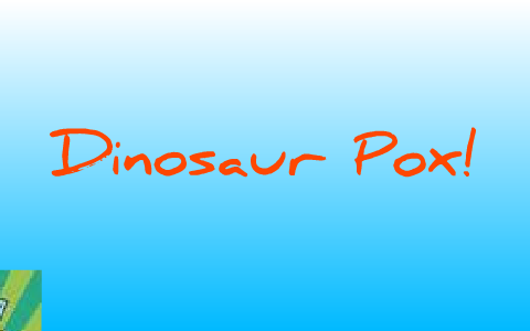 dino pox by B M on Prezi