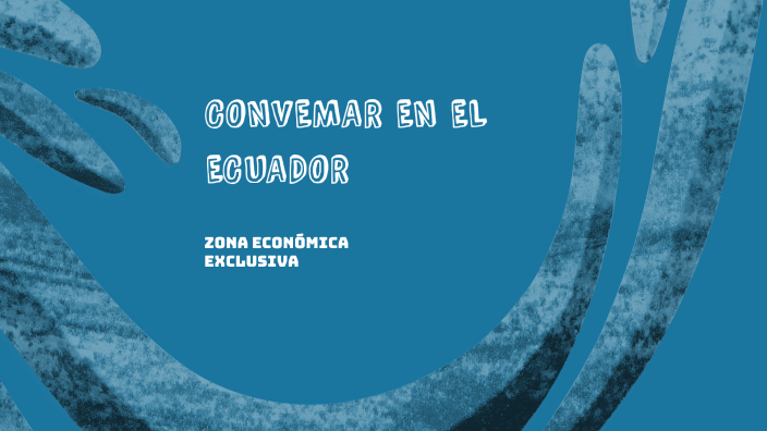 CONVEMAR EN EL ECUADOR by Kenny Cabrera on Prezi