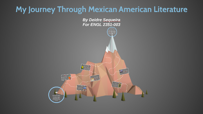 A Journey Through Mexican American Literature by Deidre Sequeira on Prezi