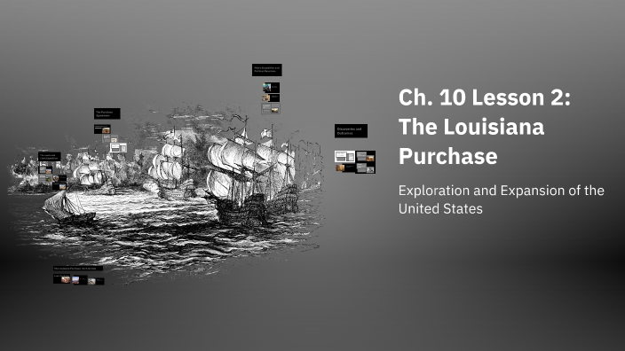Ch. 10 Lesson 2: The Louisiana Purchase by Kelly LeClair on Prezi