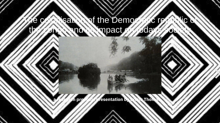 The colonisation of the Democratic Republic of the Congo and its impact ...