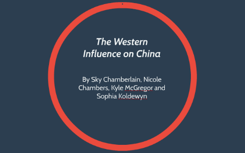 Western influence on china by Sky Chamberlain on Prezi