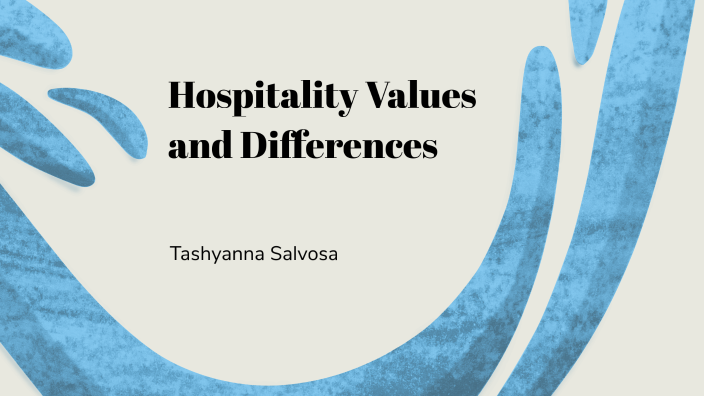 Hospitality Values and Differences by Tasi Salvosa on Prezi