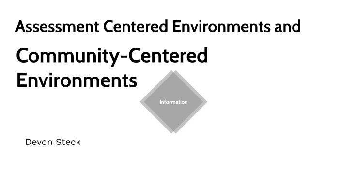 Assessment Centered Environments and Community-Centered Environments by ...