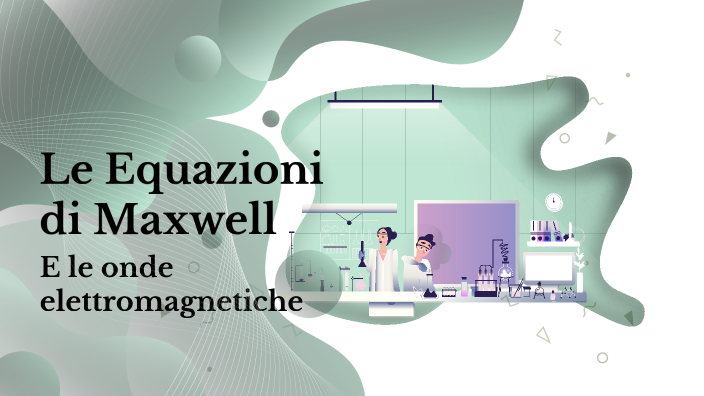 Le Equazioni di Maxwell e le onde elettromagnetiche by Giuseppe De Riso on Prezi
