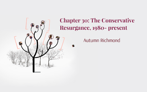 Chapter 30: The Conservative Resurgance by autumn richmond on Prezi
