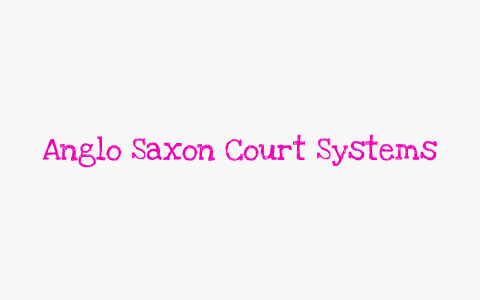 The Anglo Saxon Court System by Brooke Rafalowski on Prezi