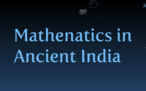 Mathematics in Ancient India by Raghav Shukla on Prezi
