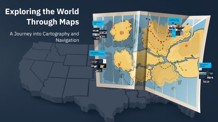 Exploring the World Through Maps by Hailey Roadway on Prezi