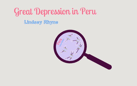Great Depression in Peru by Lindsey Rhyne on Prezi
