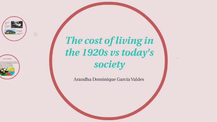 The cost of living in the 1920s vs today's society by Arandha Dominique ...