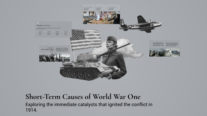 Short-Term Causes of World War One by Gabrielle Stephansson on Prezi