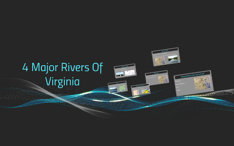 4 Major Rivers Of Virginia by Emily Long on Prezi