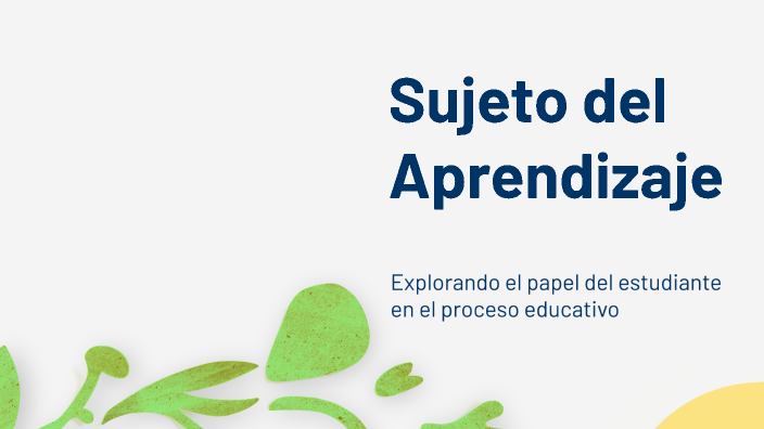 Sujeto del Aprendizaje by Eliana Currumil on Prezi