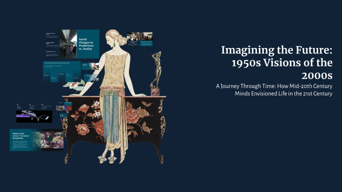 Imagining the Future: 1950s Visions of the 2000s by Lukas Evans on Prezi