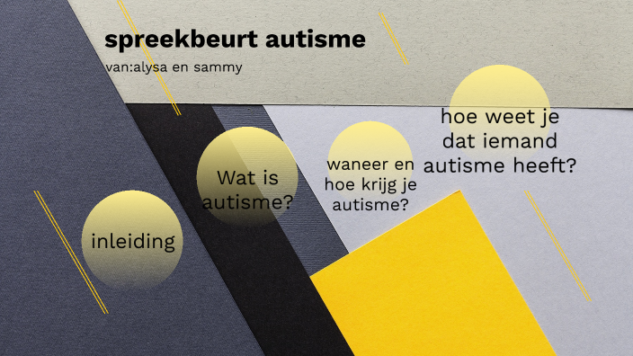 spreekbeurt autisme by Alysa Sandriman on Prezi