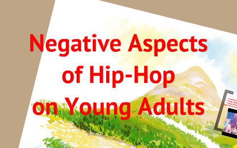 Negative Aspects of Hip-Hop by rosy henao on Prezi