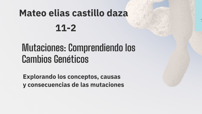 Mutaciones: Comprendiendo los Cambios Genéticos by Mateo Elias Castillo ...