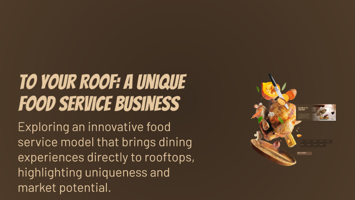 To Your Roof: A Unique Food Service Business by Liam Campbell on Prezi