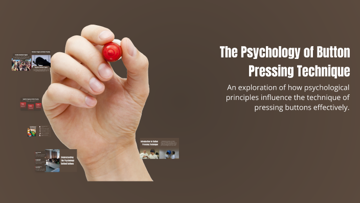 The Psychology of Button Pressing Technique by meryem ankıt on Prezi
